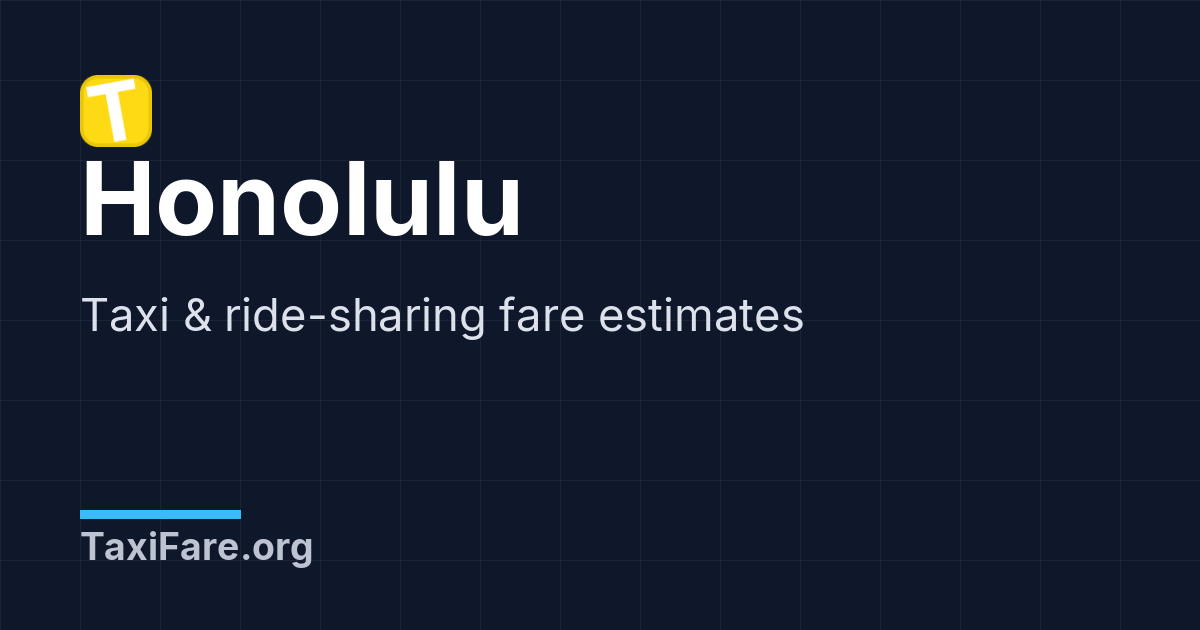 Honolulu Taxi Fare Calculator & Ride-Sharing Estimates (Uber/Lyft ...