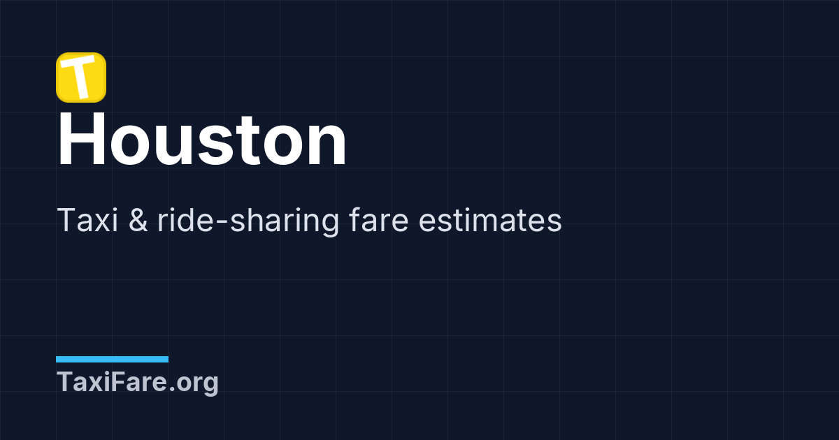 Houston Taxi Fare Calculator & Ride-Sharing Estimates (Uber/Lyft ...