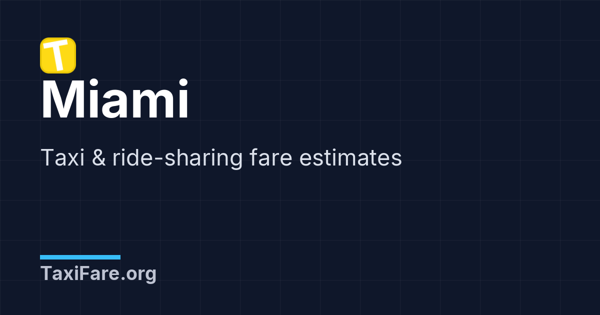 Miami Taxi Fare Calculator & Ride-Sharing Estimates (Uber/Lyft ...