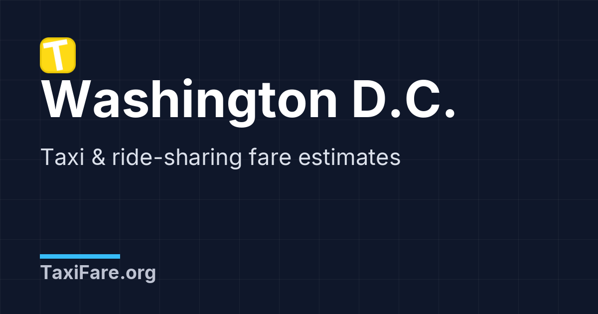 Washington D.C. Taxi Fare Calculator & Ride-Sharing Estimates (Uber ...
